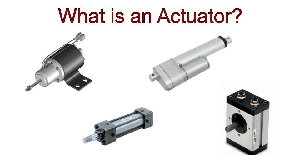 What Is An Actuator Different Types Of Actuator And Their Applications